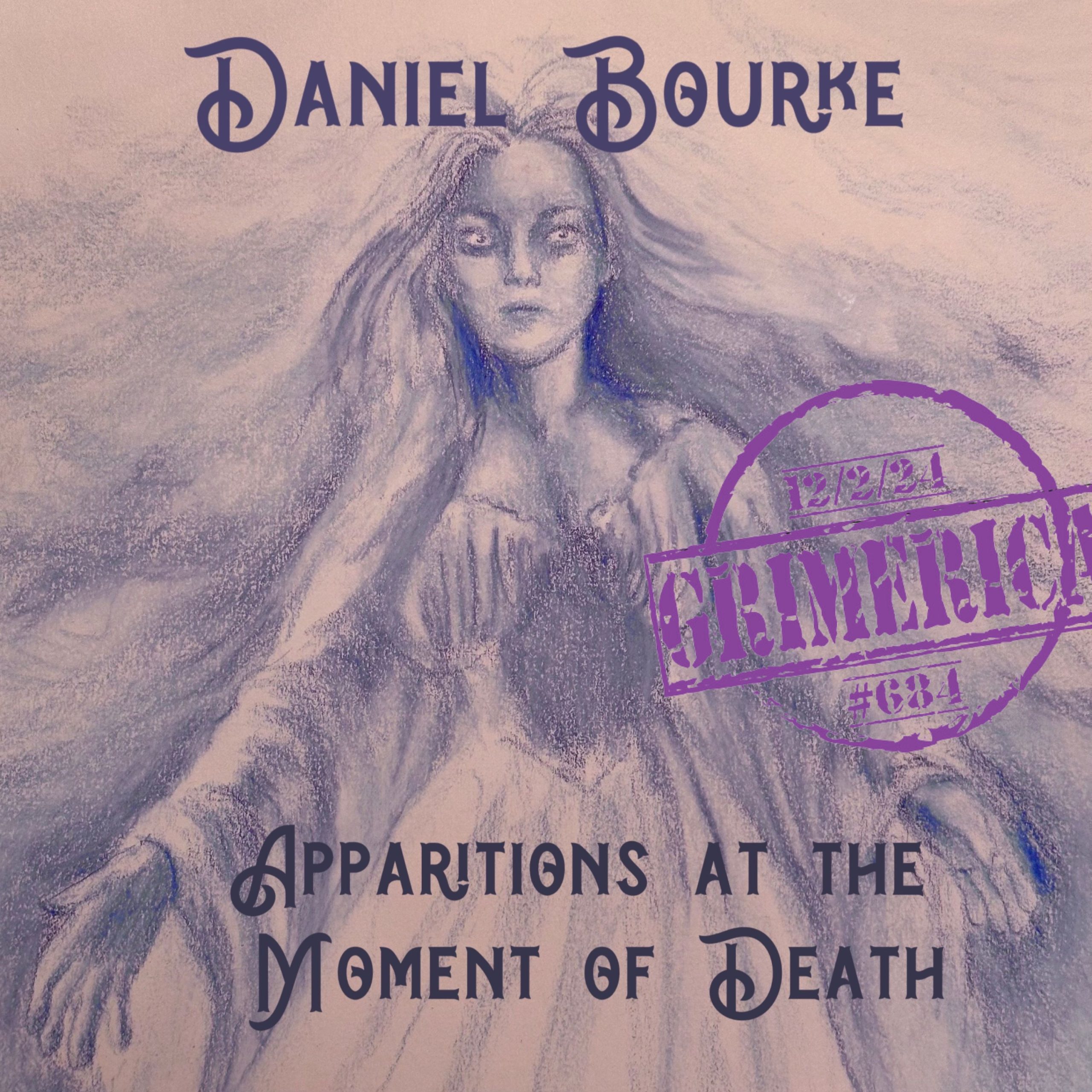 #684 – Daniel Bourke – Apparitions at the Moment of Death – The Grimerica Show