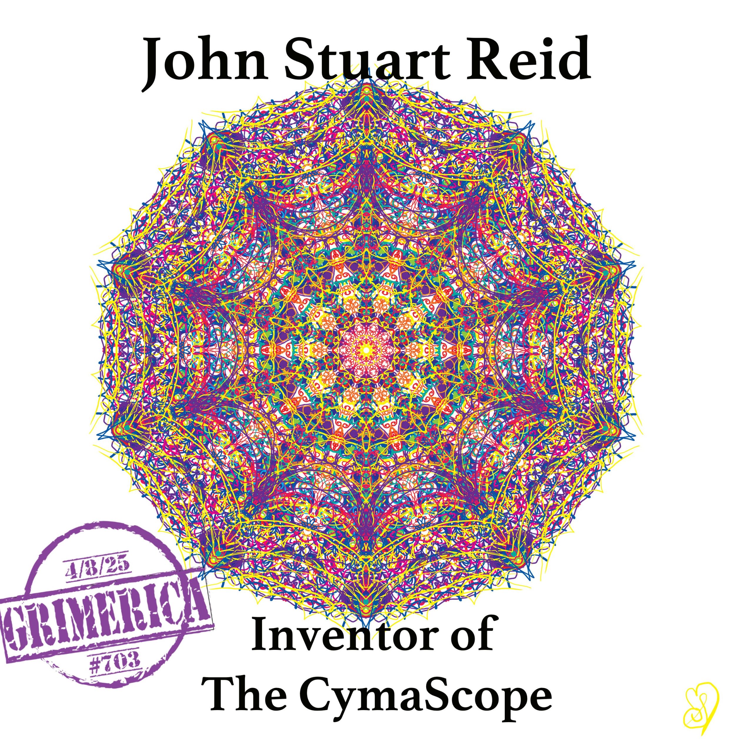 #703 – John Stuart Reid – Inventor of the Cymascope, Sound Made Visible ...