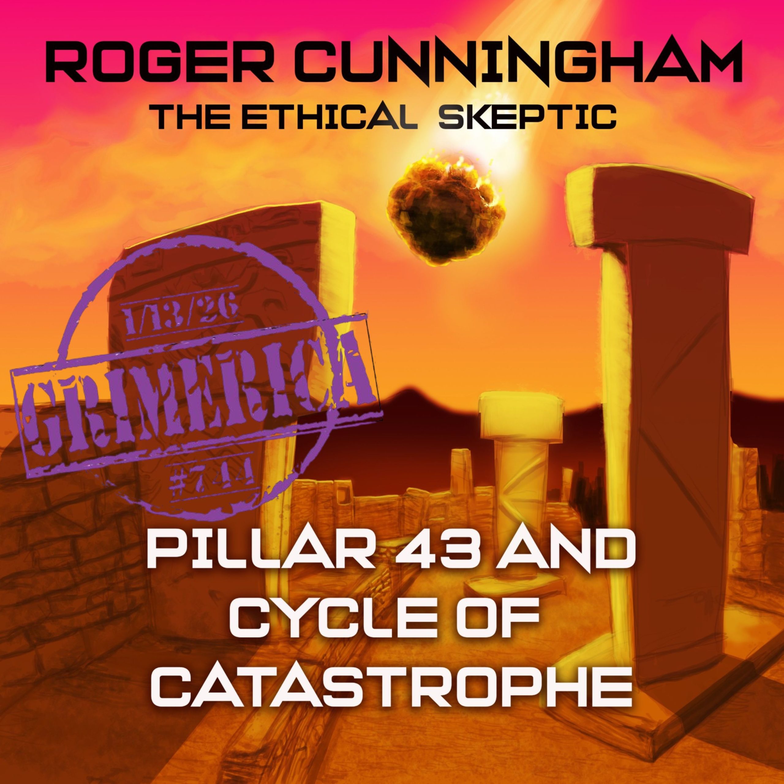 #744 – Roger Cunningham – The Ethical Skeptic, ECDO Cataclysm Theory ...